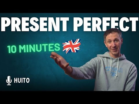 Comprendre le PRESENT PERFECT en moins de 10 minutes