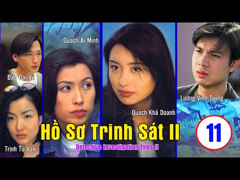 Hồ Sơ Trinh Sát II 11/40   Đào Đại Vũ, Quách Khả Doanh, Lương Vinh Trung   TVB Kinh Điển 1995