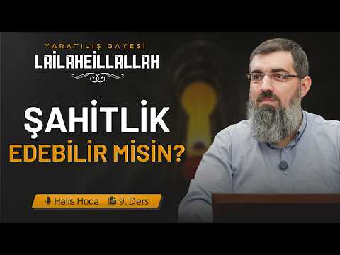 Kelime-i Tevhid'i İlim Üzere Söylemek | Yaratılış Gayesi Lailaheillallah 9 | Halis Bayancuk Hoca