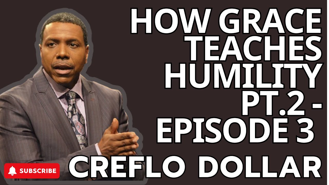 God with us - How Grace Teaches Humility Pt.2 - Episode 3 - Creflo ...