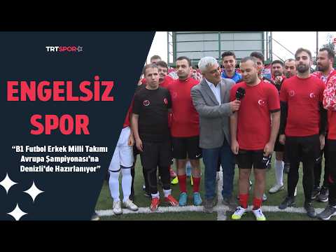 Engelsiz Spor | B1 Futbol Erkek Milli Takımı Avrupa Şampiyonası'na Denizli'de Hazırlanıyor