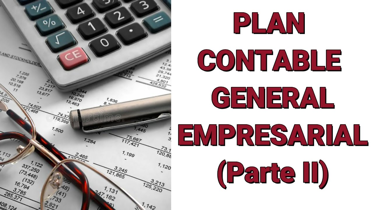 Explicación del PLAN CONTABLE GENERAL EMPRESARIAL (Parte II) - YouTube