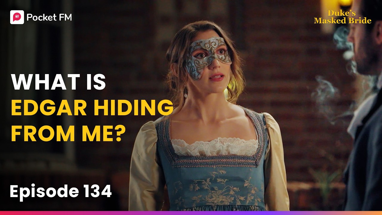 Ep 134 | What Is Edgar Hiding From Me? | The Duke's Masked Bride - YouTube