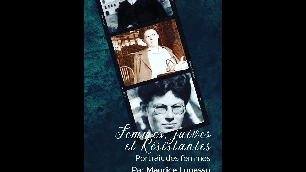Maurice LUGASSY. Femmes, juives et Résistantes - YouTube
