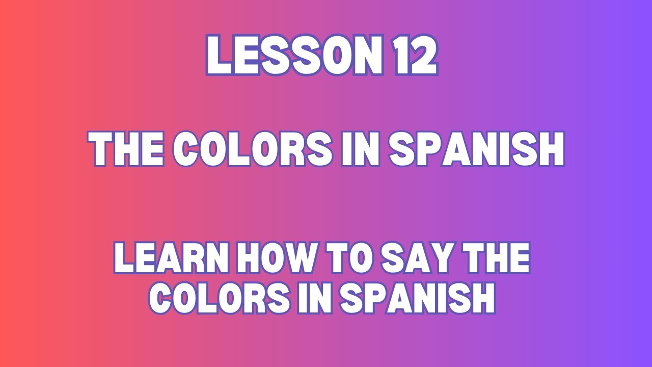 Learn how to say colors in Spanish (Lesson 12) Intensive Spanish ...