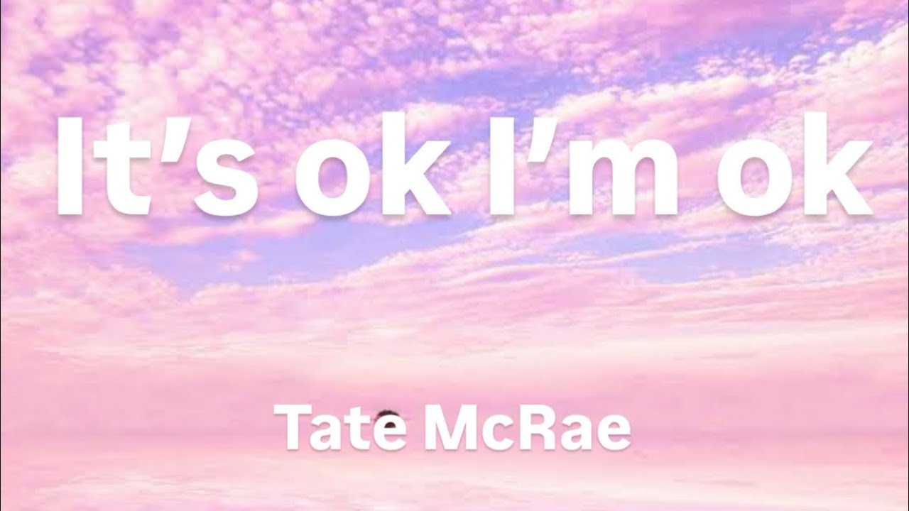 Tate McRae-It’s ok I’m ok(lyrics) - YouTube