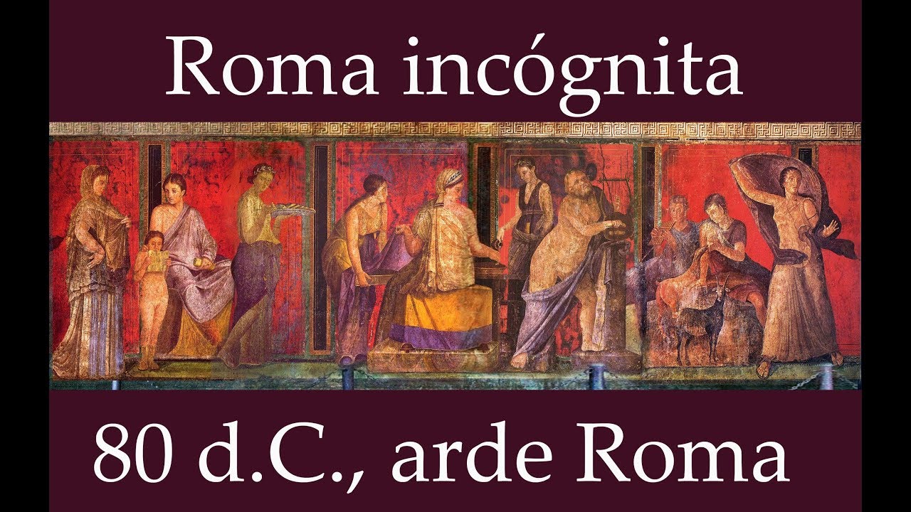 ROMA INCÓGNITA - El gran incendio de Roma del año 80 d. C. - YouTube