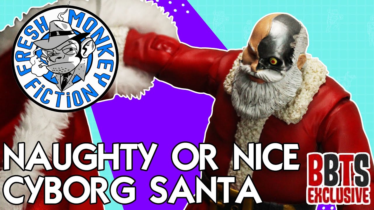Naughty or Nice Collection Cyborg Santa BBTS Exclusive Review - YouTube