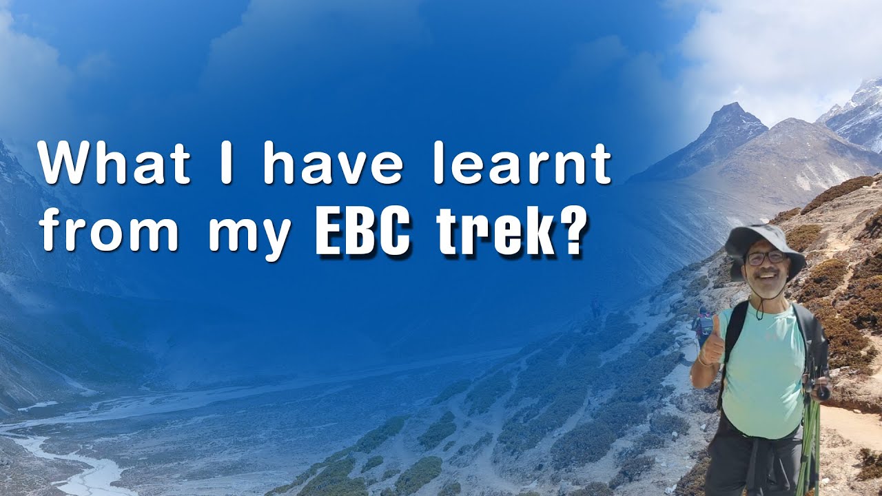 What I have learnt from my EBC trek? My takeaways | EBC trek | Everest ...