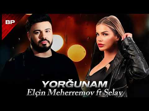 Elçin Meherremov ft Selay - Yorğunam 2025 Yeni Remix Mahnı