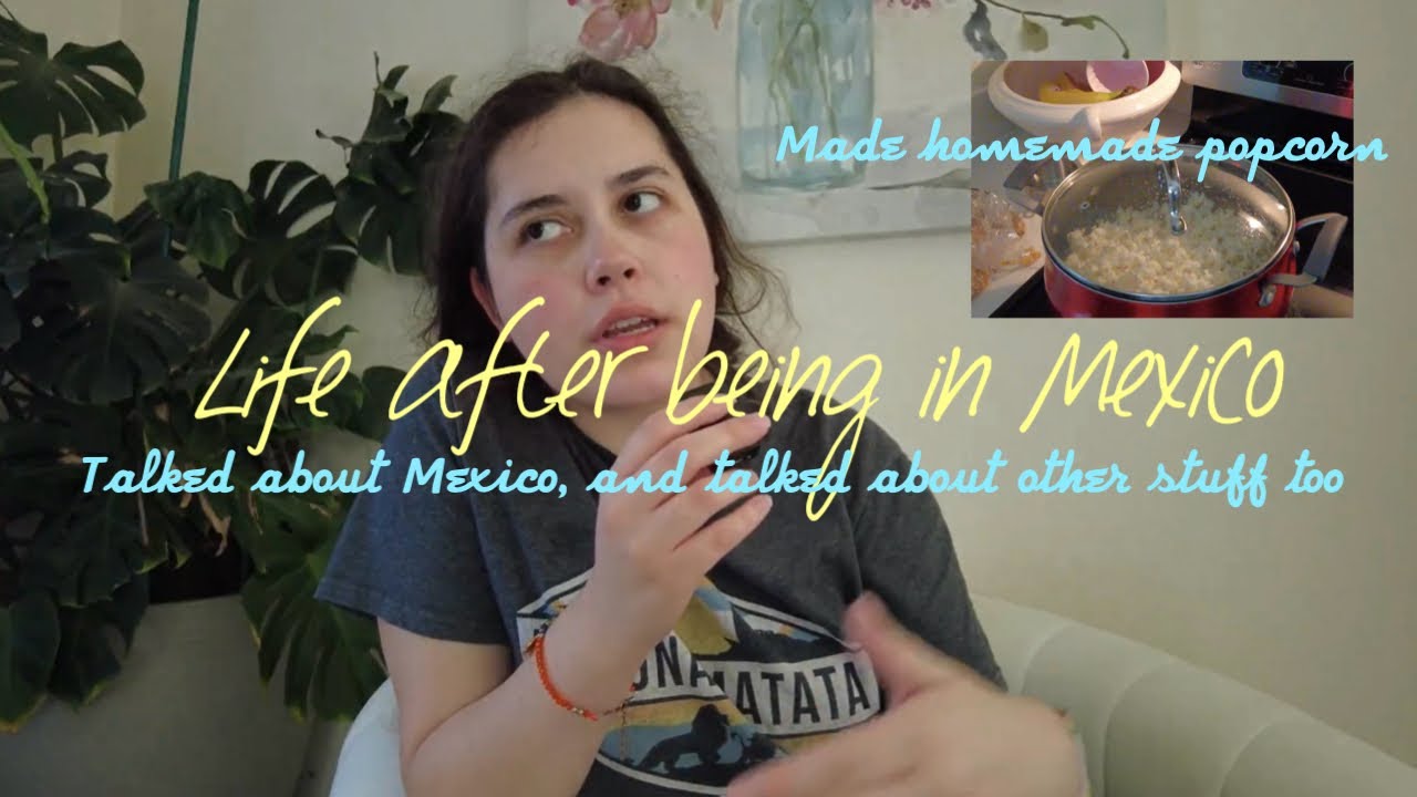 life after being in mexico back to normal life - YouTube