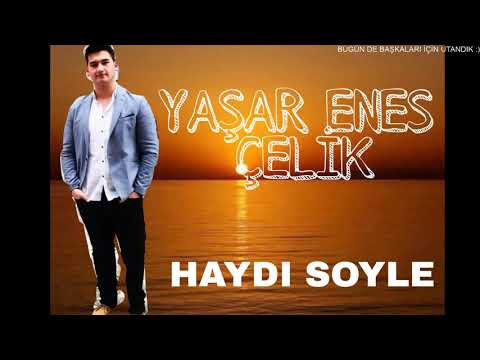 YAŞAR ENES ÇELİK | HAYDİ SÖYLE
