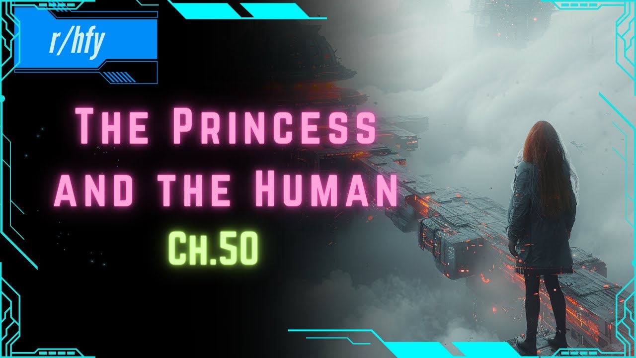 The Princess and the Human (Ch. 50) - HFY Humans are Space Orcs Reddit ...