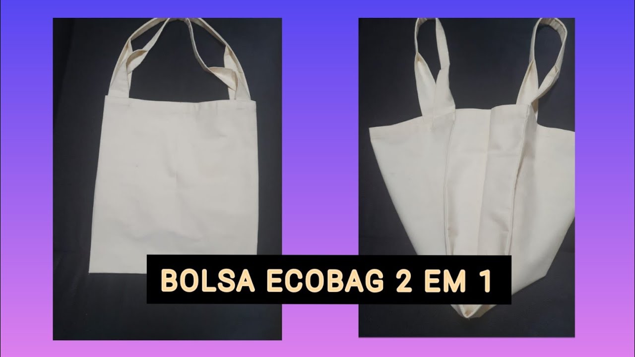 COMO FAZER SACOLA ECOBAG 2 EM 1 TECIDO DE ALGODÃO CRU - YouTube