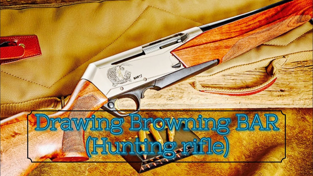 Drawing Browning BAR (hunting rifle) - YouTube