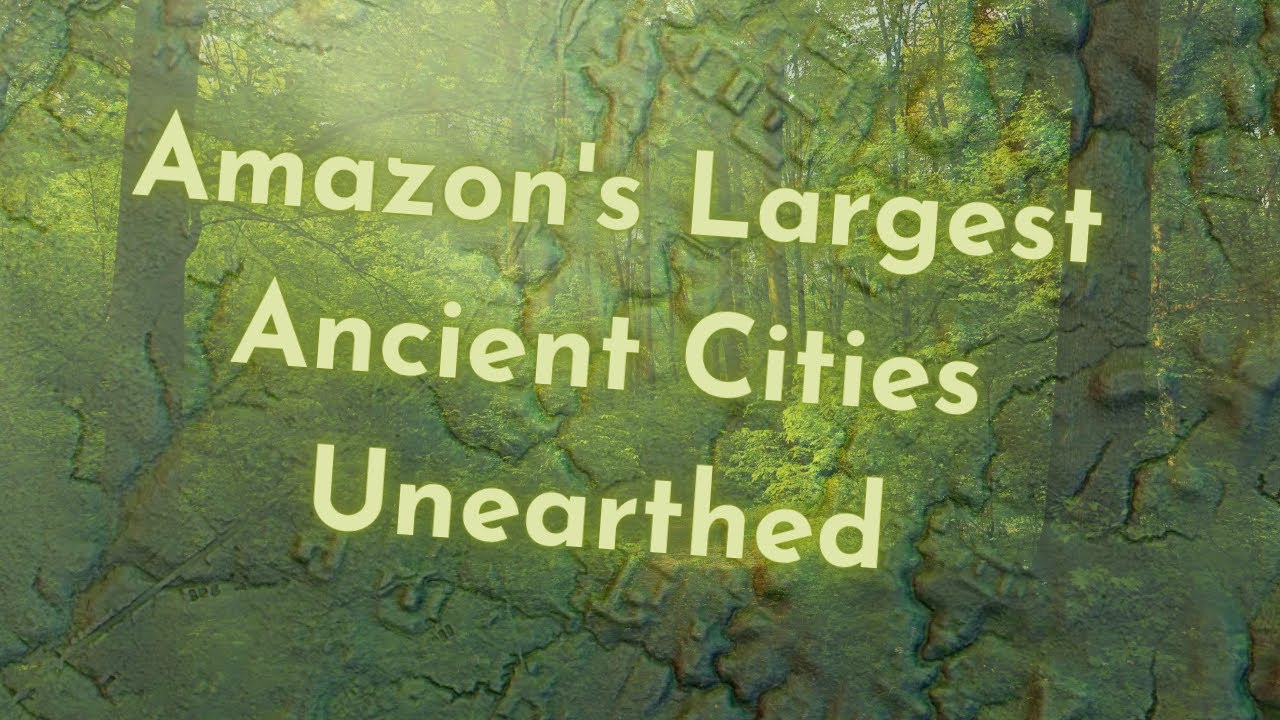2 500 Years Old Amazon s Largest Ancient Cities Unearthed YouTube 2-500-years-old-amazon-s-largest-ancient-cities-unearthed-youtube