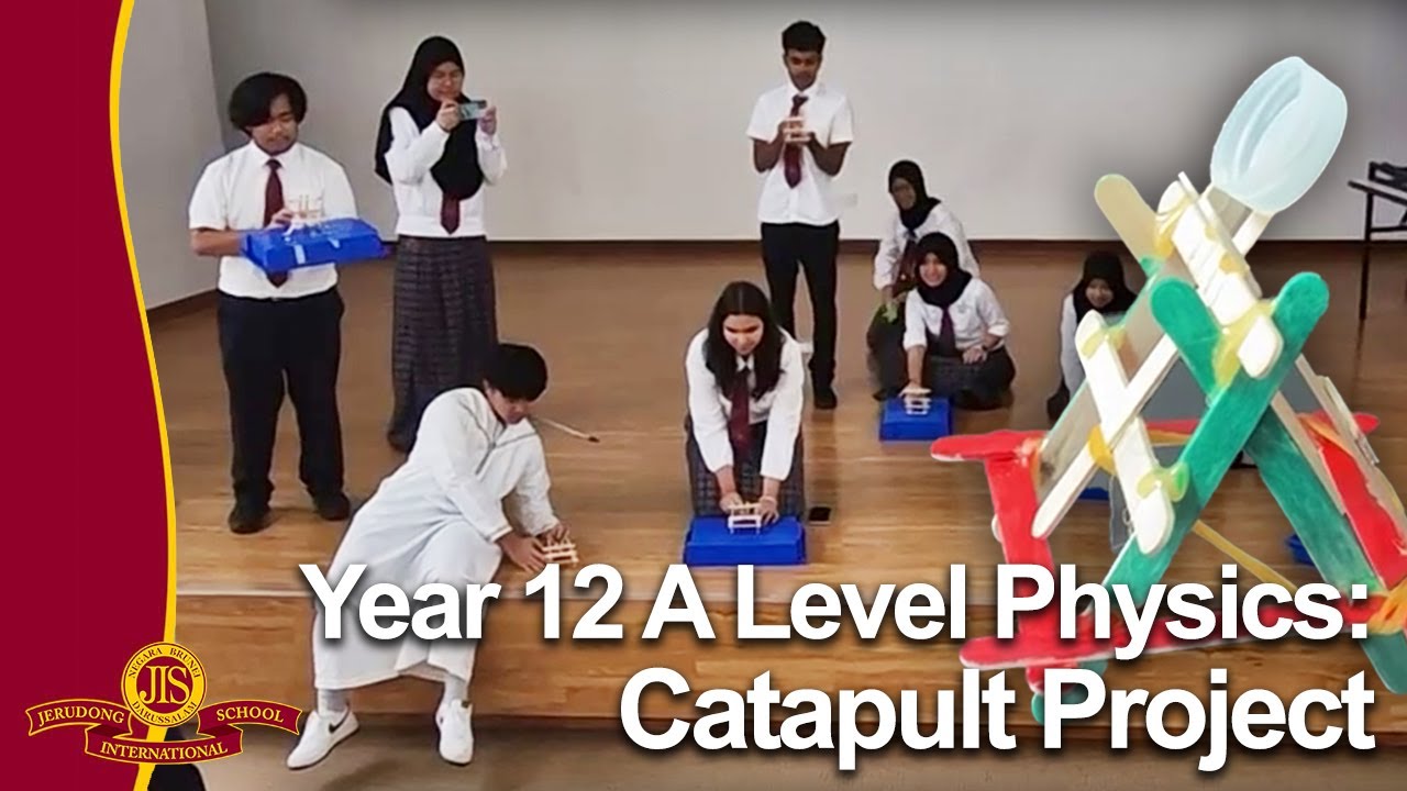 Year 12 A Level Physics: Catapult Project - Jerudong International School (JIS Brunei) - YouTube