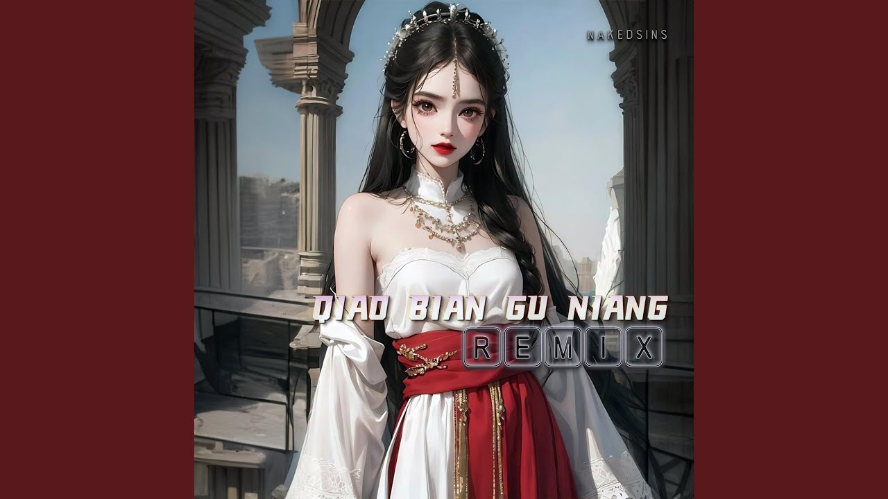 Qiao Bian Gu Niang (Remix) - YouTube