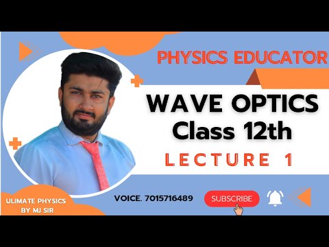 WAVE OPTICS BY M.J SIR LECTURE 1 CLASS 12 BY M.J SIR(PHYSICS EDUCATOR ...