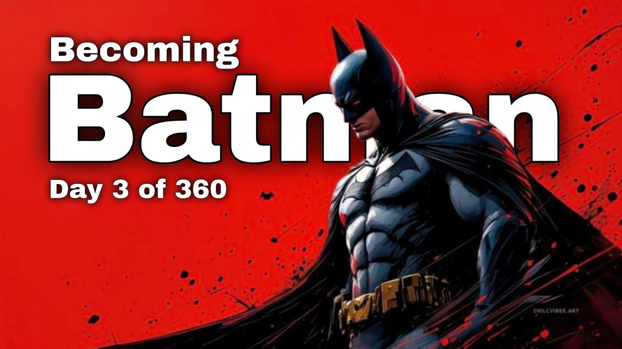 Becoming Batman - Day 3 of 360 - YouTube