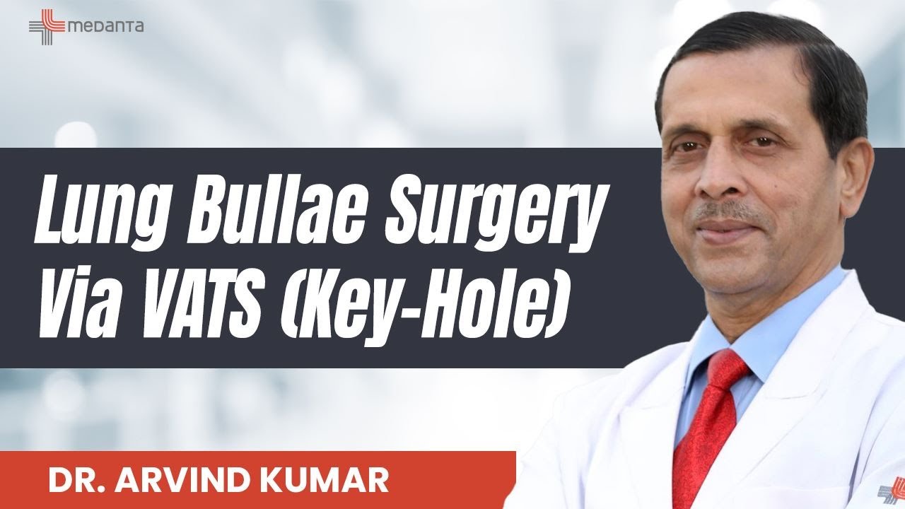 Why Choose Our Experienced Team of Surgeon For Lung Bullae Surgery? | Prof.(Dr.) Arvind Kumar ...