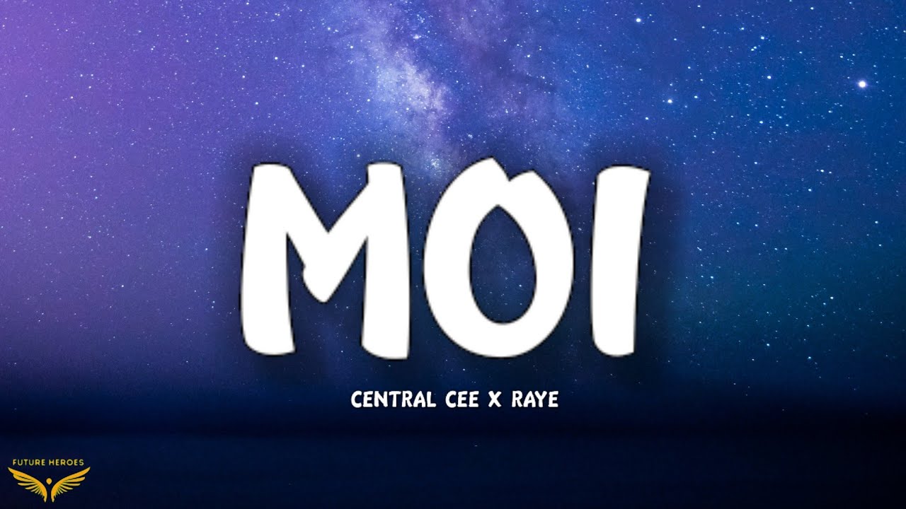 CENTRAL CEE X RAYE - MOI (Lyrics) - YouTube