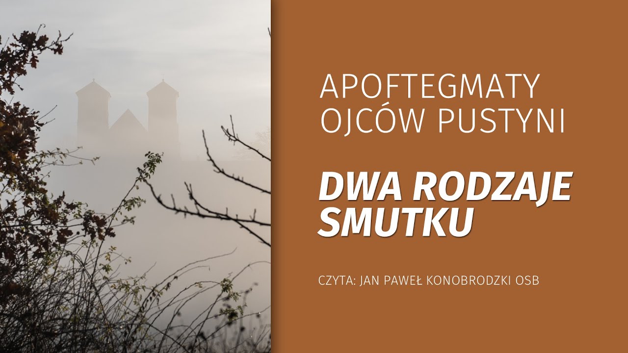 Apoftegmaty Ojców Pustyni. Dwa rodzaje smutku - YouTube