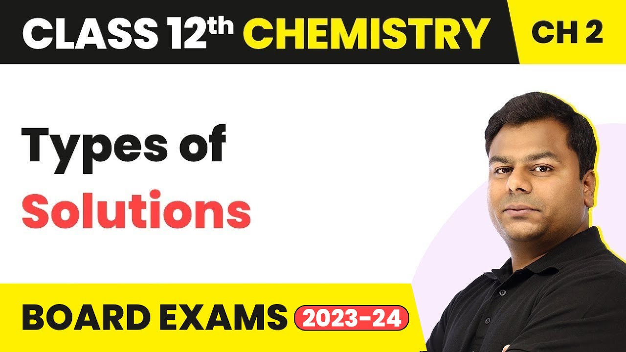 Types of Solutions | Class 12 Chemistry Chapter 2 (2022-23) - YouTube