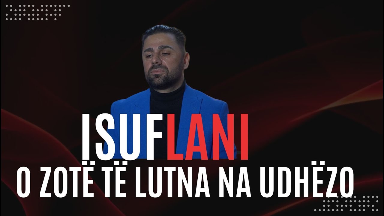 Isuf Lani - O Zot të lutna na udhëzo - YouTube