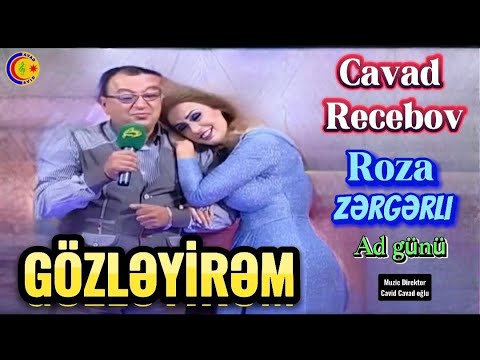 Cavad Recebov - Roza Zergerlinin Ad Gununu Tebrik Etddi - Gozleyirem - 29.09.2018.