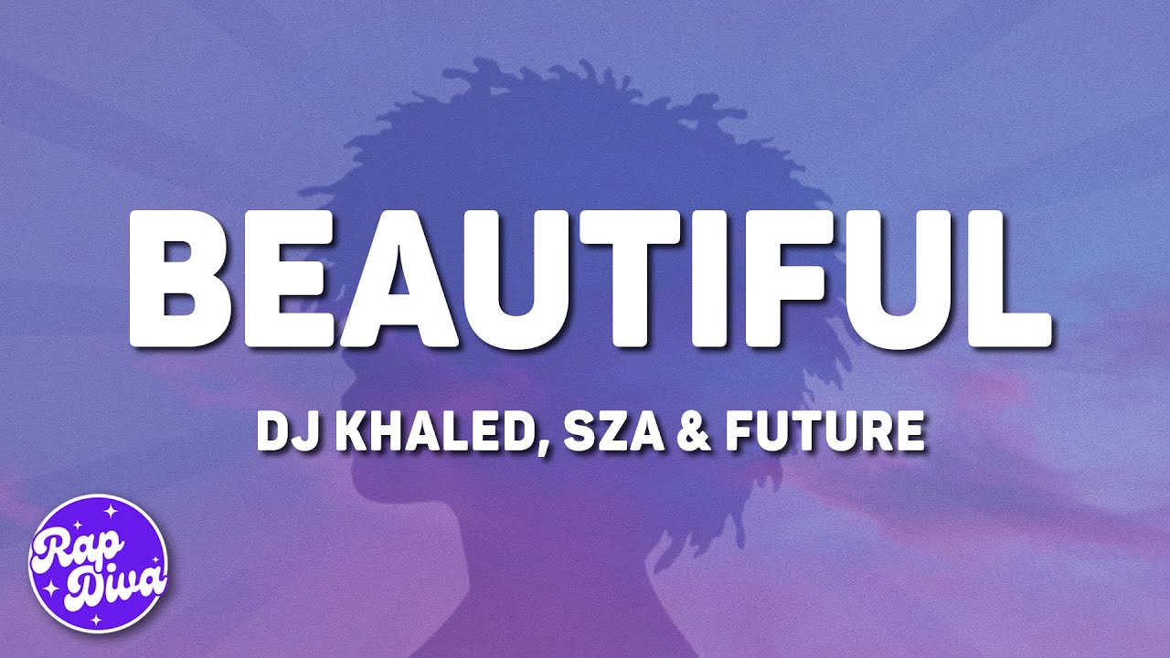 DJ Khaled - Beautiful (Lyrics) ft. Future & SZA - YouTube