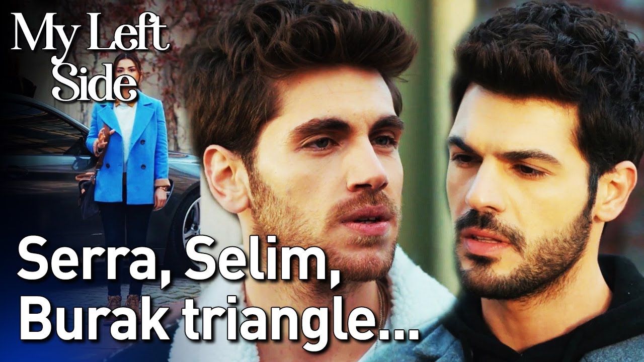 Serra, Selim, Burak Triangle...😲💔- Sol Yanım | My Left Side - YouTube