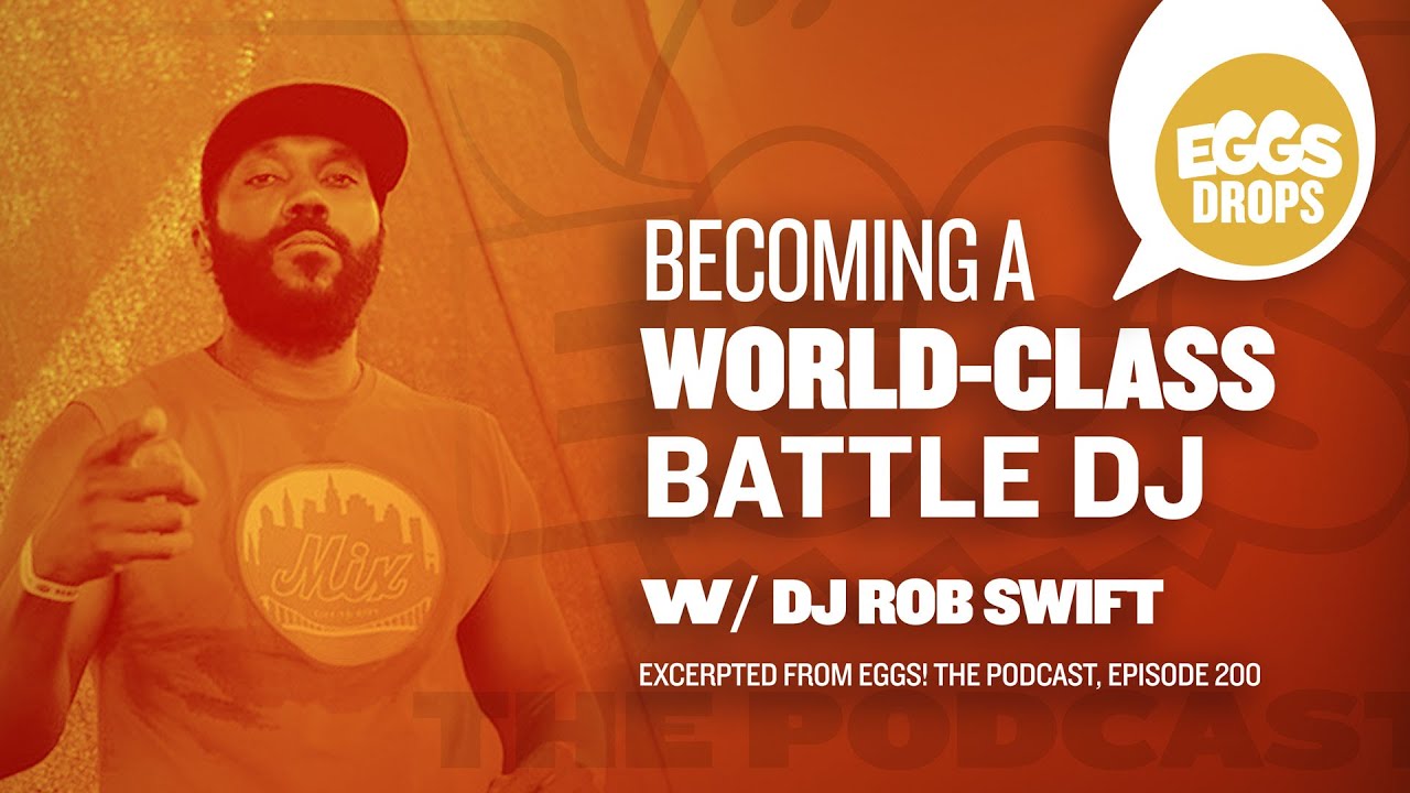 Becoming a world-class battle DJ with DJ Rob Swift of the X-Ecutioners ...