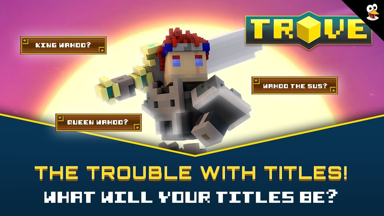 TROVE | NEW UPDATE LIVE: THE TROUBLE WITH TITLES! - YouTube