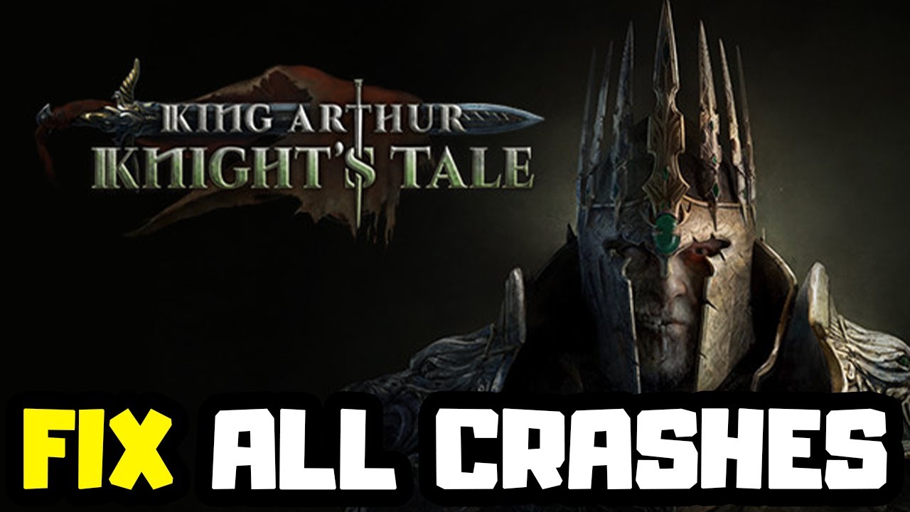 FIX King Arthur: Knight's Tale Crashing, Not Launching, Freezing ...
