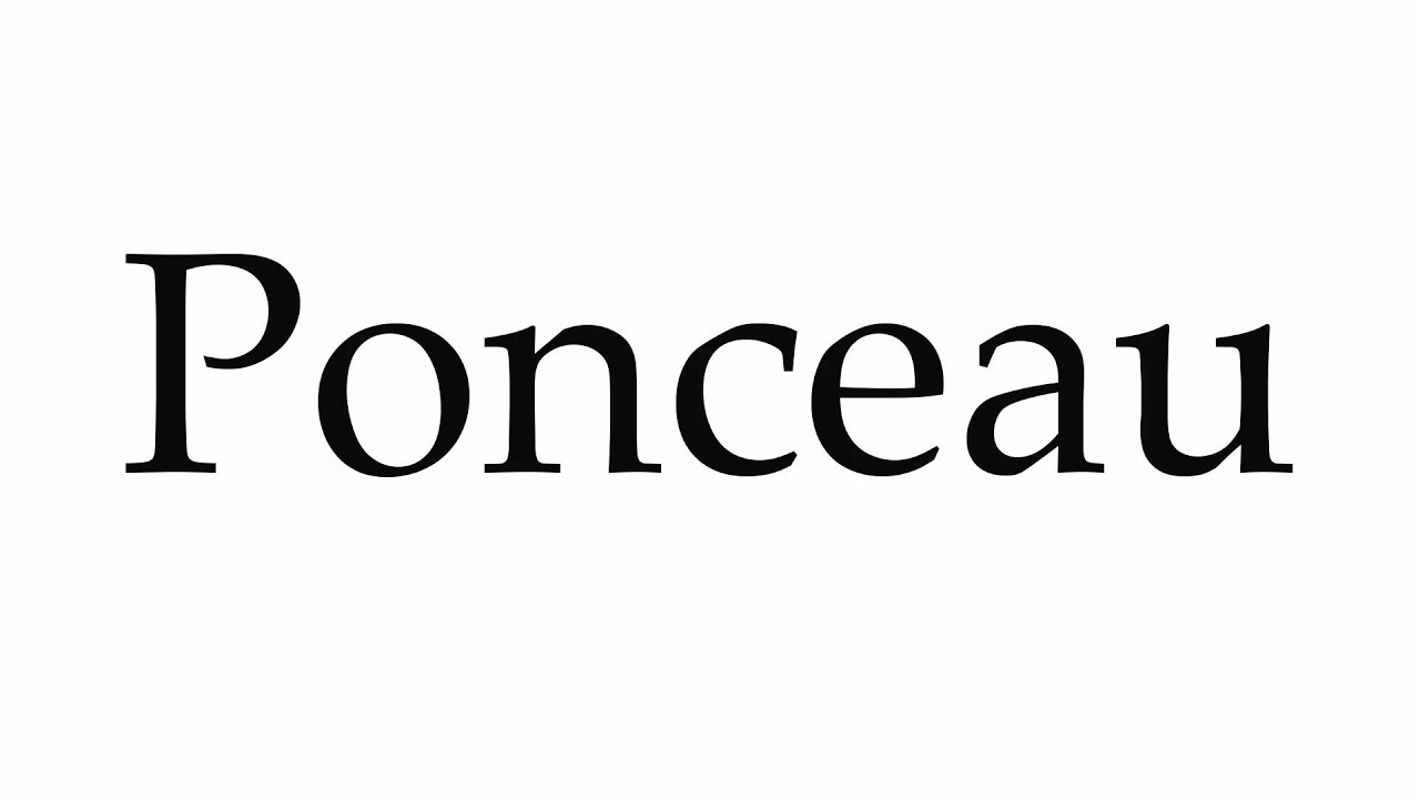 How to Pronounce Ponceau - YouTube