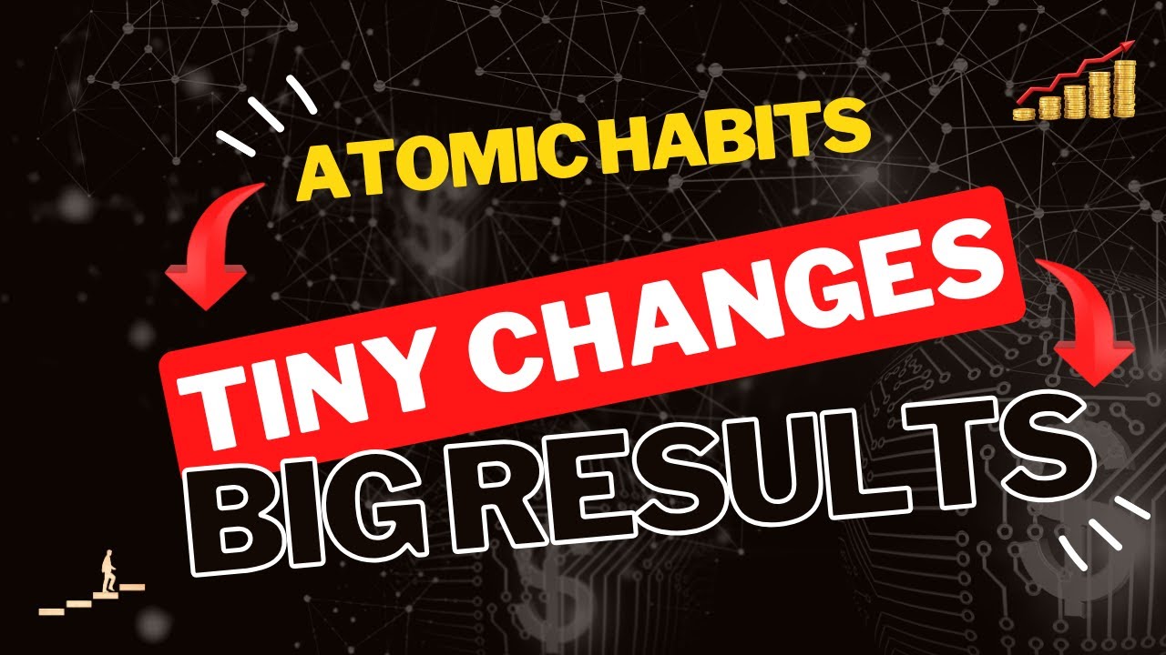 Why TINY Changes Make a BIG Difference: Atomic Habits Explained - James ...