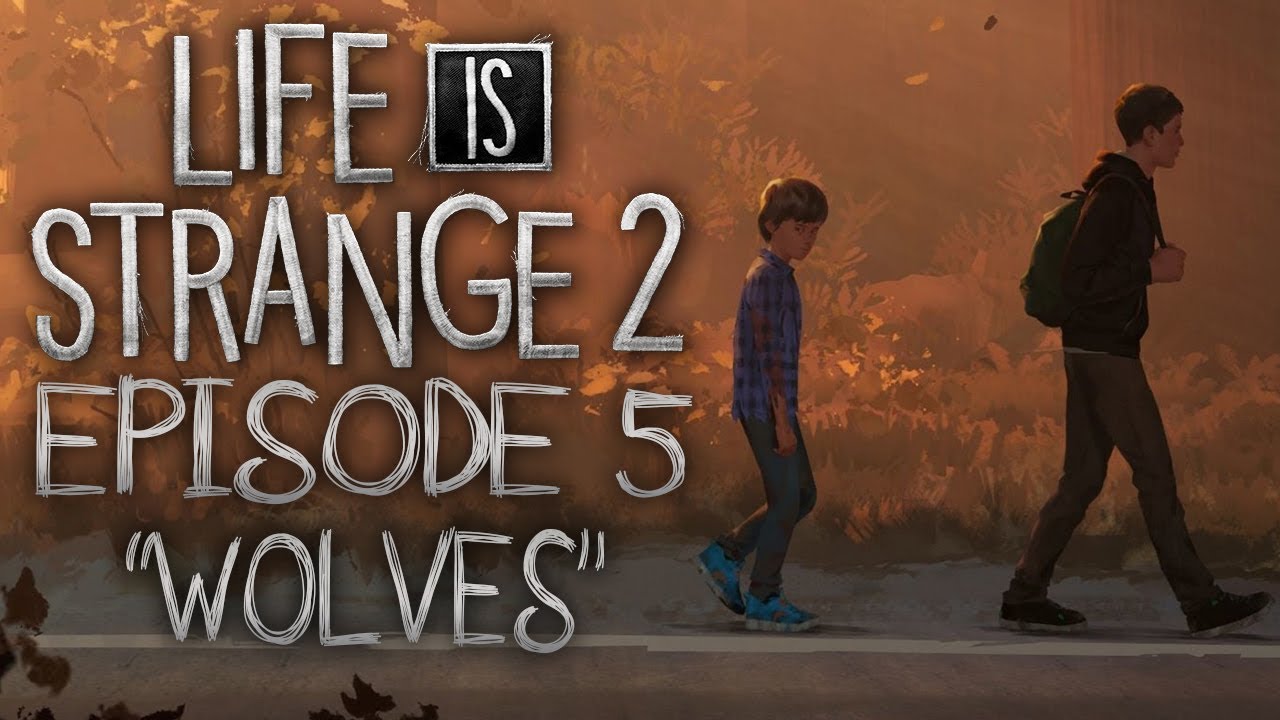Life Is Strange 2 - Let's Play - Episode 5: "Wolves" (FULL EPISODE ...