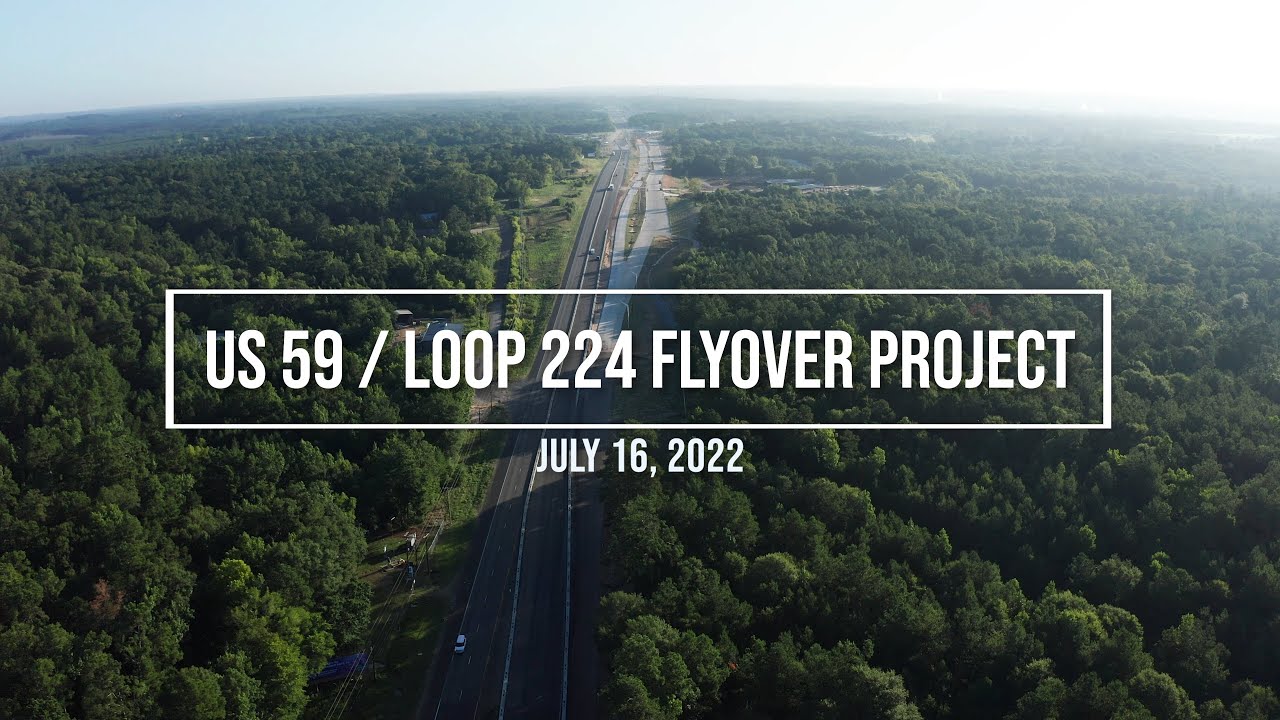 Nacogdoches US 59 / Loop 224 Flyover Project - FULL LENGTH (July 16 ...
