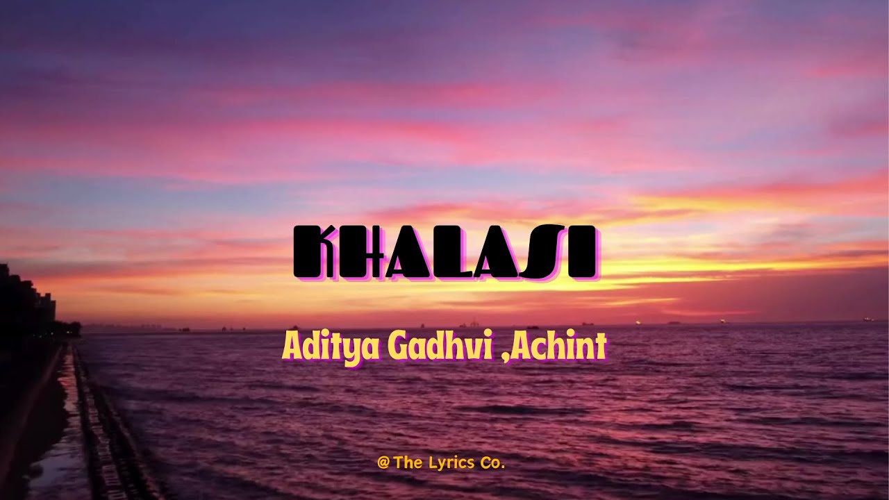 KHALASI | LYRICS | THE LYRICS CO. | - YouTube