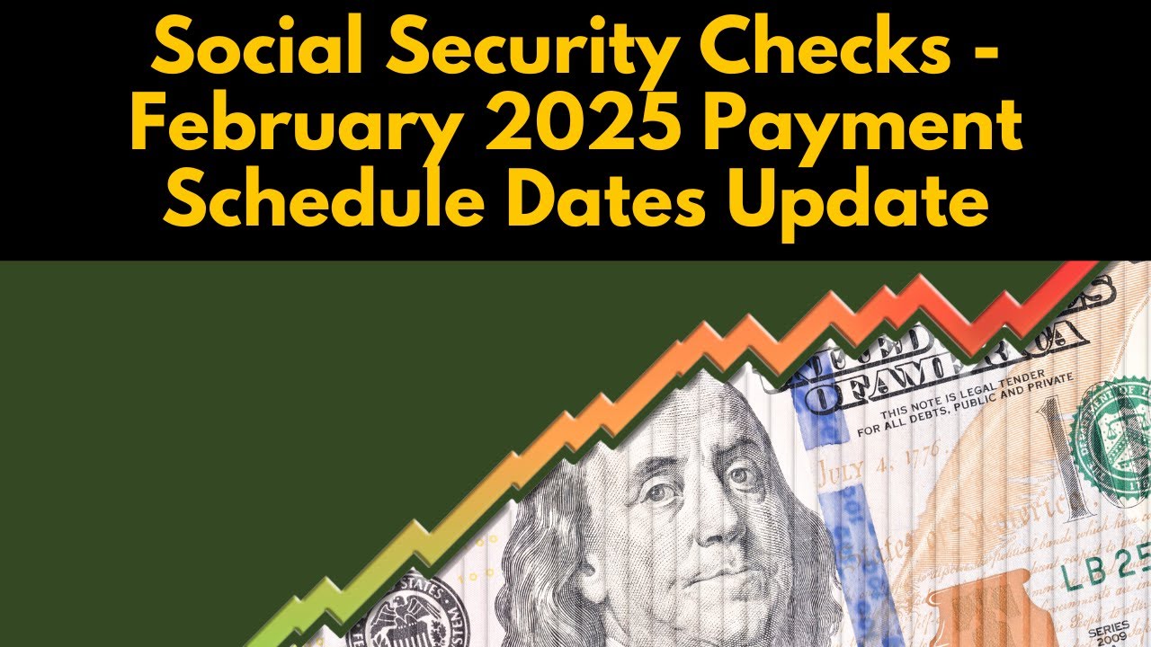 Social Security Checks - February 2025 Payment Schedule Dates Update ...