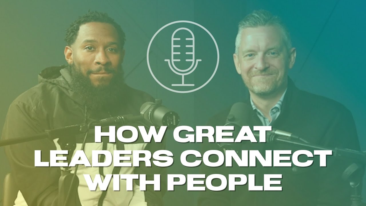 (S3, Ep. 7): How Great Leaders Connect with People | The Leadership ...