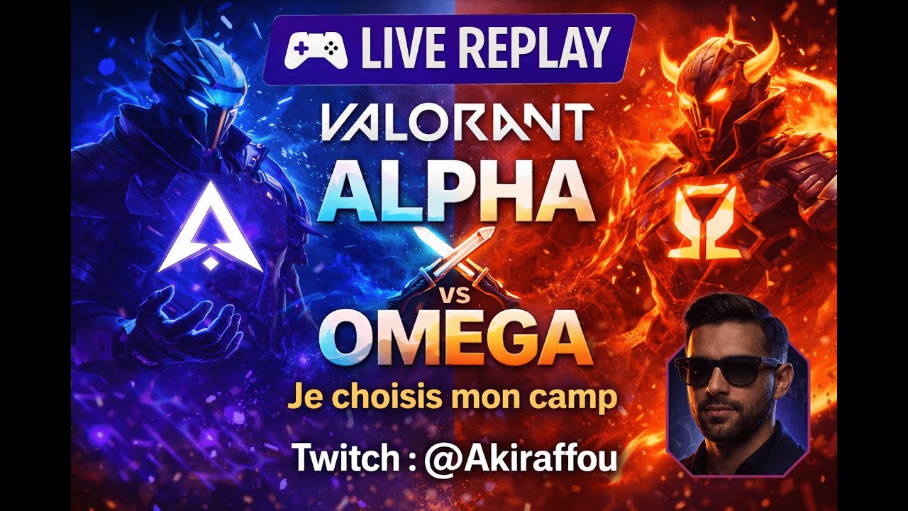 🔥 [LIVE REPLAY] Valorant – Alpha vs Omega ⚔️ Je choisis mon camp ...