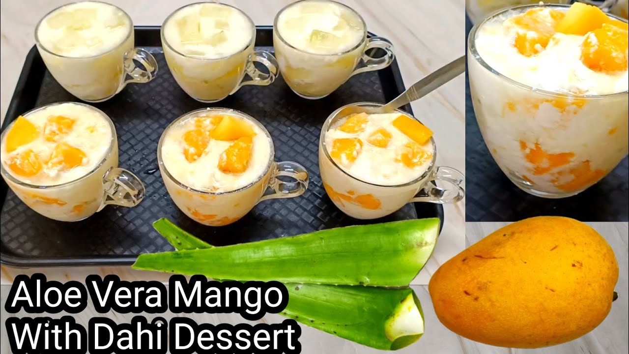 Aloe Vera Mango with Dahi Healthy Dessert Recipe | Dahi Mango - YouTube