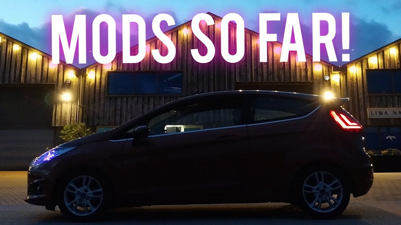 MY CAR SO FAR - MODIFIED FORD FIESTA MK7 MODLIST - YouTube