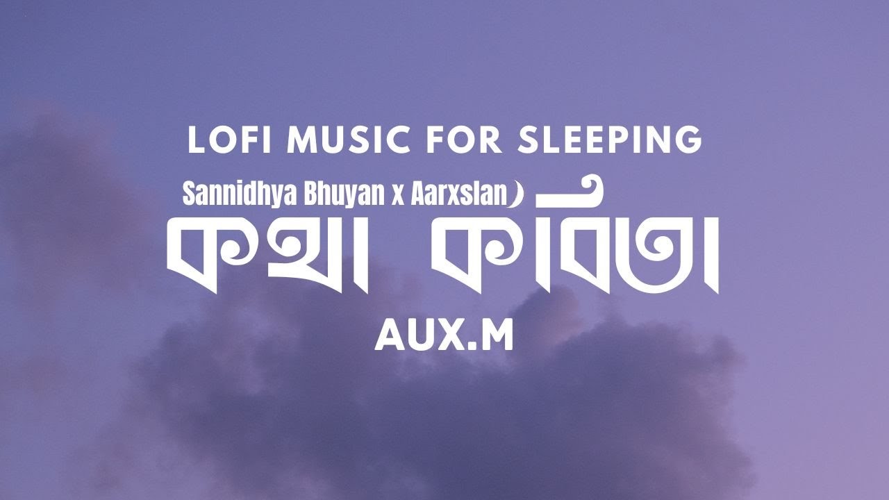 Sannidhya Bhuyan x Aarxslan Kotha Kobita [slowed-reverb] | Assamese ...