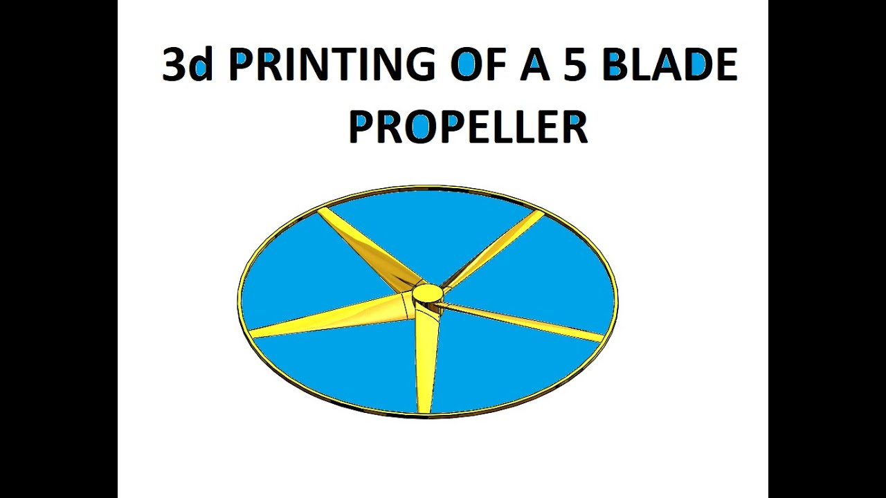 3d PRINTING OF A 12 INCHES 5 BLADE PROPELLER IN SOLIDWORKS :PART-1 ...