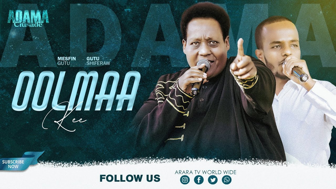 Oolmaa Kee | MESFIN GUTU | GUTU SHIFERAW | ADAMA CRUSADE | New Live Worship | ARARA TV WORLD ...
