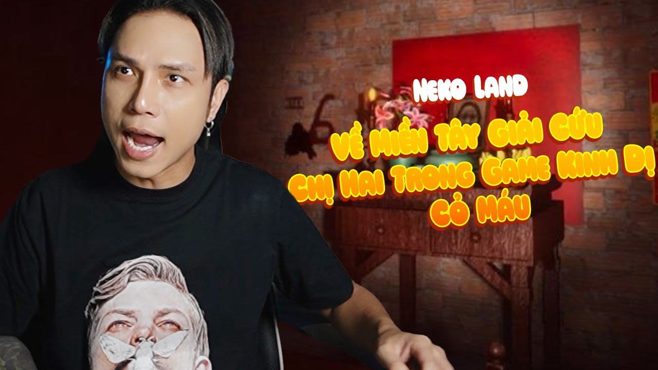 Neko Land Về Miền Tây Giải Cứu Chị Hai Trong Game Kinh Dị Cỏ Máu - YouTube