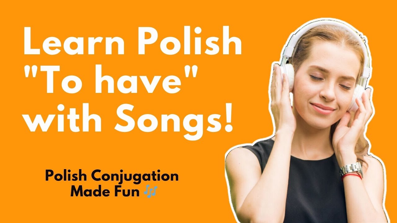 🎶 Learn Polish Verb "To have" with Songs! | Polish Conjugation Made Fun ...